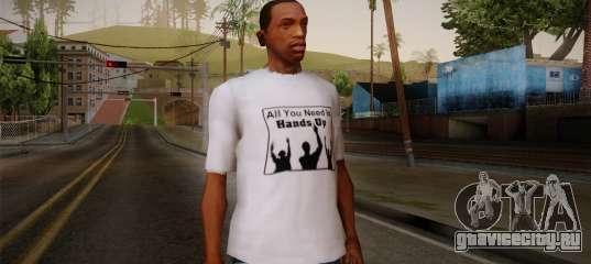 All You Need Is Hands Up T-Shirt для GTA San Andreas